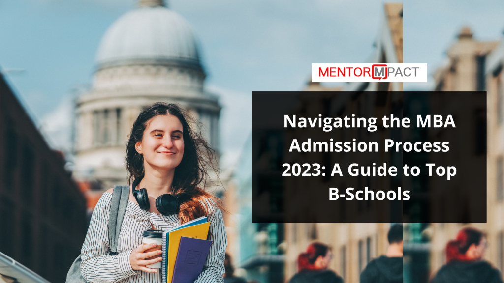 Navigating the MBA Admission Process 2023: A Guide to Top B-Schools ...